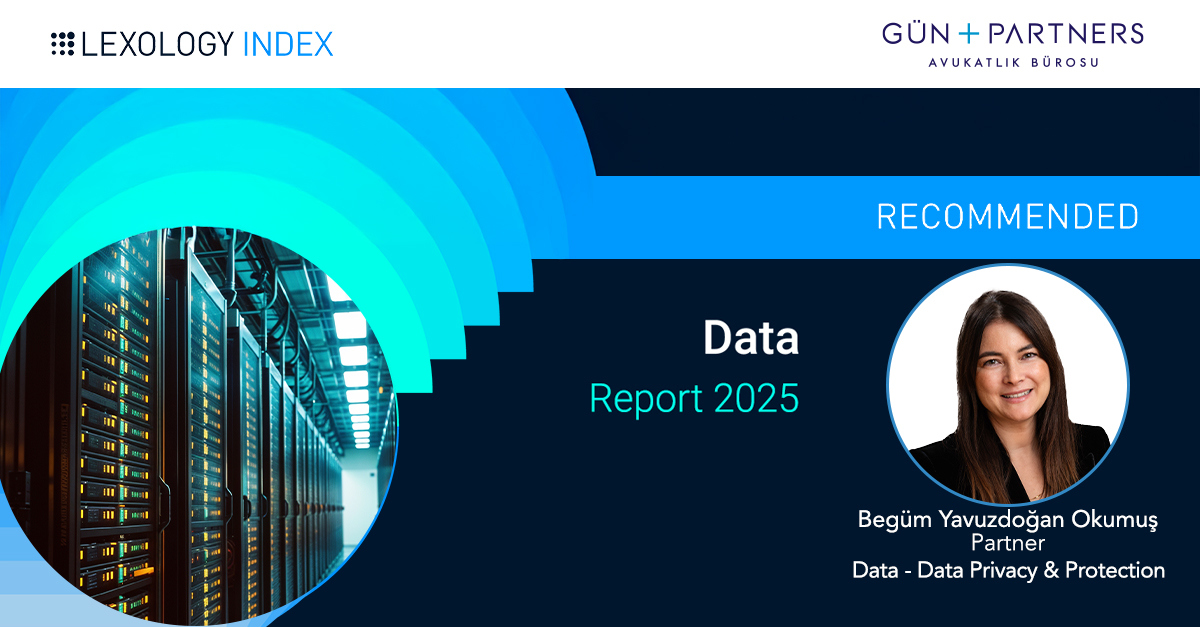 Begüm Yavuzdoğan Okumuş Recognized in Lexology Index: Data 2025 | Gün + Partners